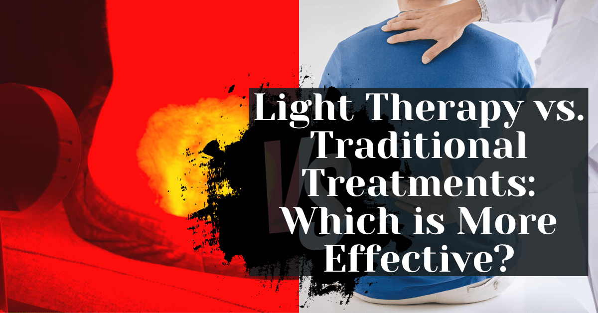 Light Therapy vs. Traditional Treatments: Which is More Effective?