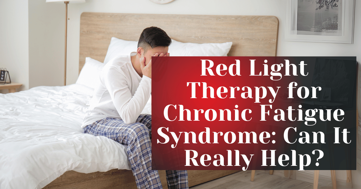 Red Light Therapy for Chronic Fatigue Syndrome: Can It Really Help?