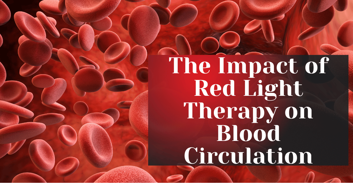 The Impact of Red Light Therapy on Blood Circulation